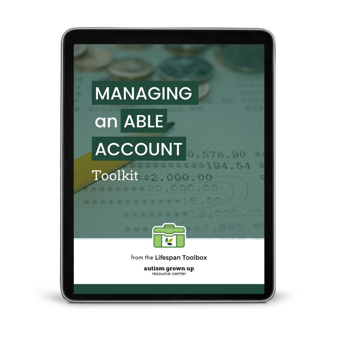 Managing an ABLE Account Toolkit — Autism Grown Up